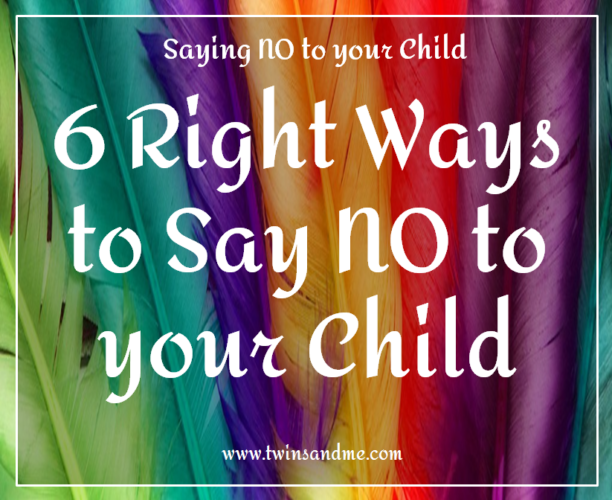 6 Right ways to say NO to your Child - Twins and Me